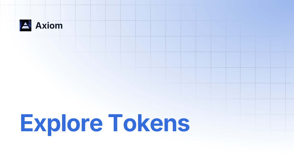 Explore Tokens | Axiom