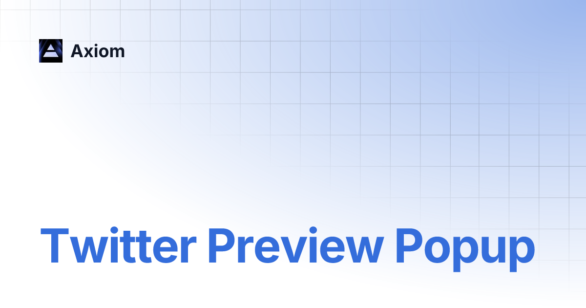 Twitter Preview Popup | Axiom