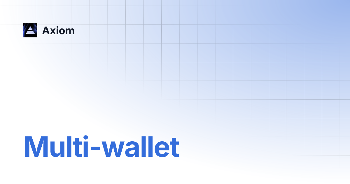 Multi-wallet | Axiom