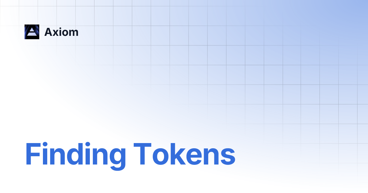 Finding Tokens | Axiom