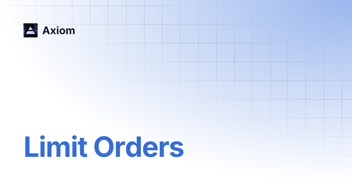Limit Orders | Axiom